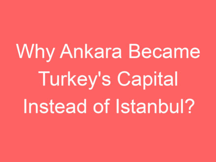 Pourquoi Ankara est-elle devenue la capitale de la Turquie au lieu d ...