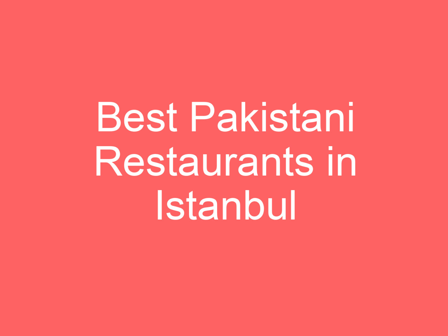 Best Pakistani Restaurants In Istanbul