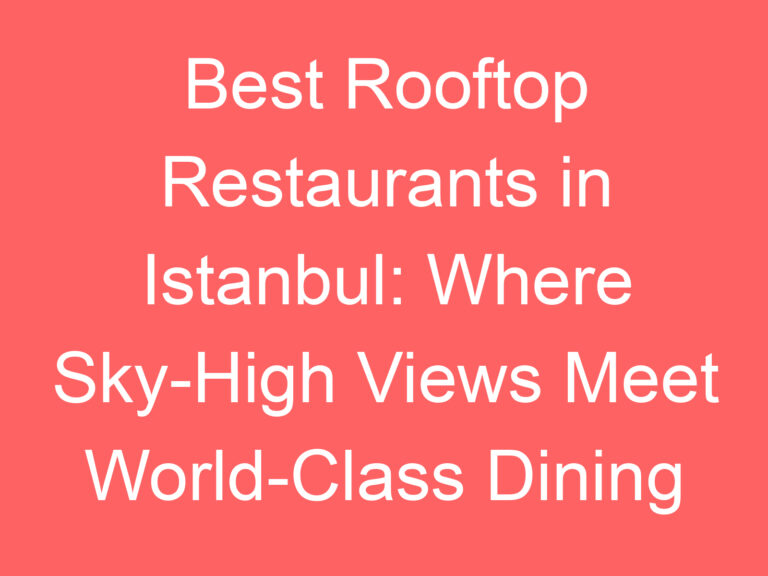 Best Rooftop Restaurants In Istanbul: Where Sky-High Views Meet World ...