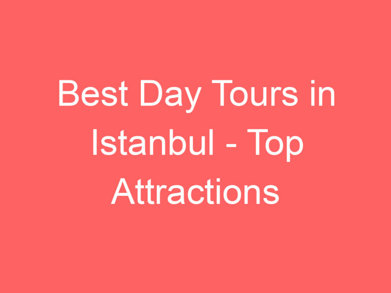 Best Day Tours In Istanbul - Top Attractions